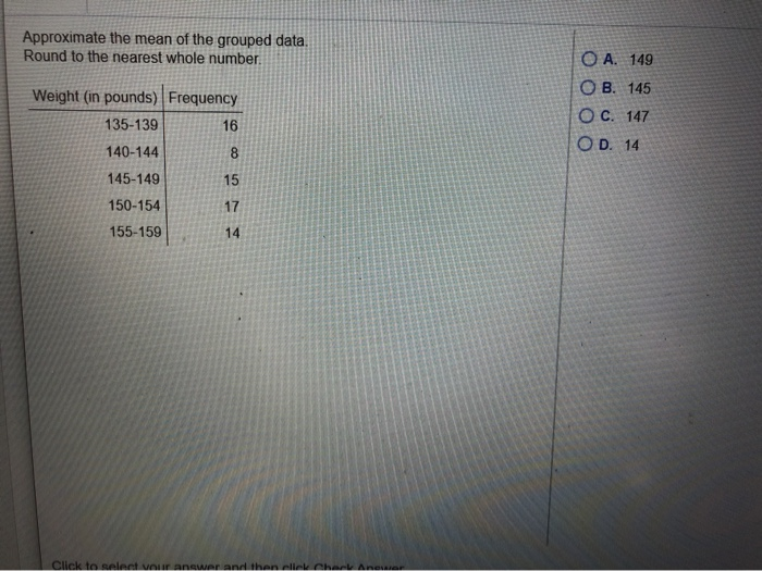 Solved Approximate the mean of the grouped data. Round to | Chegg.com