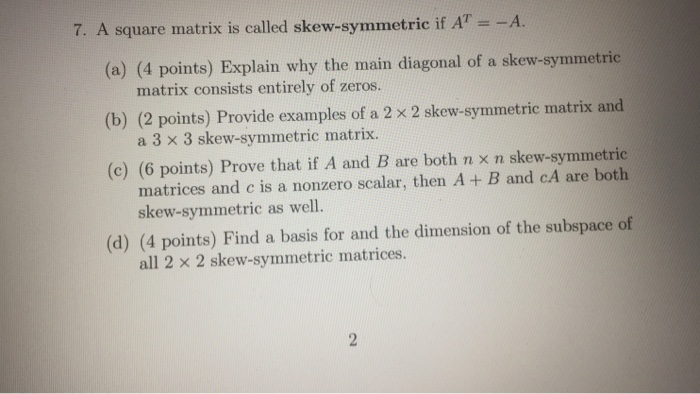Solved 7. A square matrix is called skew-symmetric if AT = | Chegg.com
