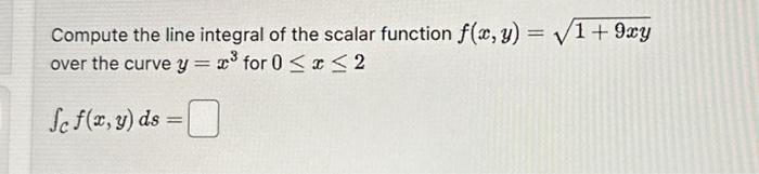 Solved Compute the line integral of the scalar function | Chegg.com