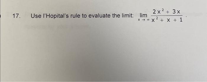 Solved 17. Use l'Hopital's rule to evaluate the limit: | Chegg.com
