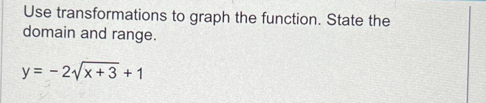 Solved Use transformations to graph the function. State the | Chegg.com