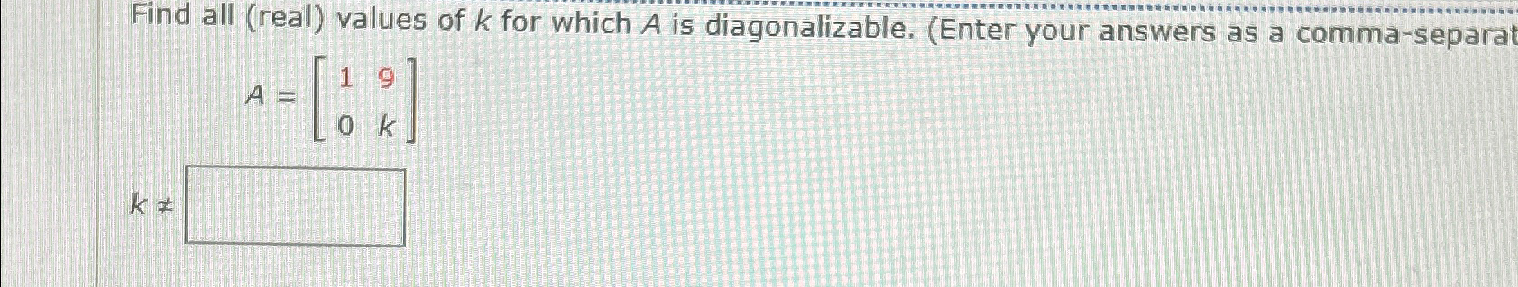 Solved Find all (real) ﻿values of k ﻿for which A ﻿is | Chegg.com