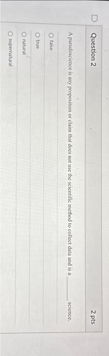 Solved Question 2 A pseudoscience is any proposition or | Chegg.com