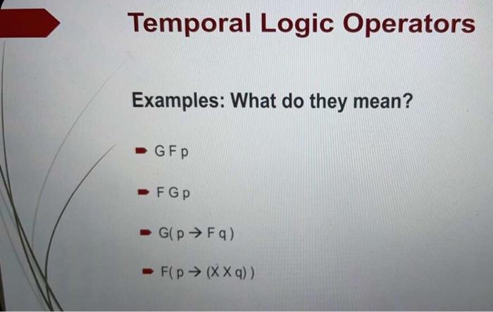 Solved Temporal Logic Operators Examples: What do they mean? | Chegg.com