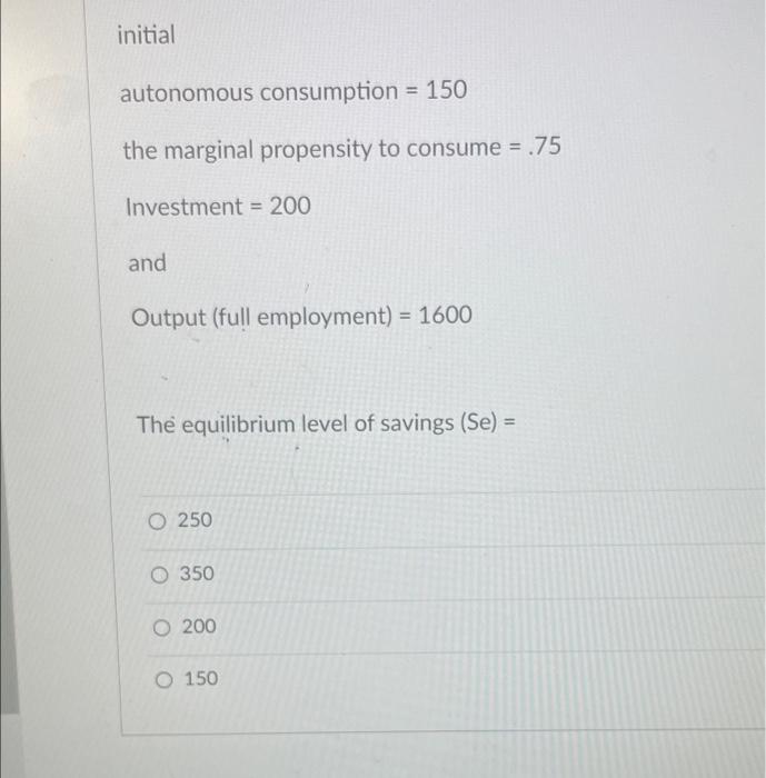 Solved initial autonomous consumption = 150 the marginal | Chegg.com