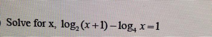 Solved Solve for x, log, (x+1) - log, x=1 = | Chegg.com