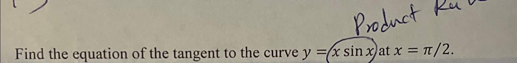 Solved Find the equation of the tangent to the curve y=xsinx | Chegg.com