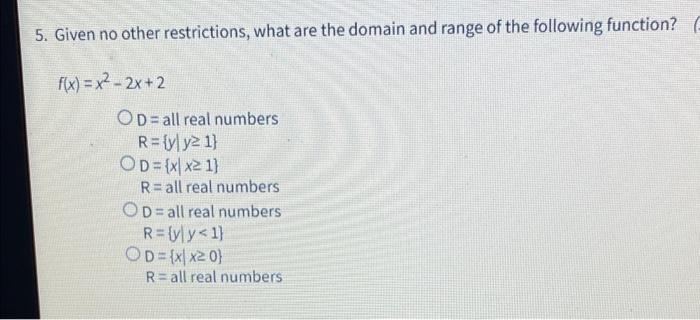 Solved 5. Given no other restrictions, what are the domain | Chegg.com