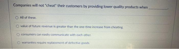 Solved Companies will not "cheat" their customers by | Chegg.com