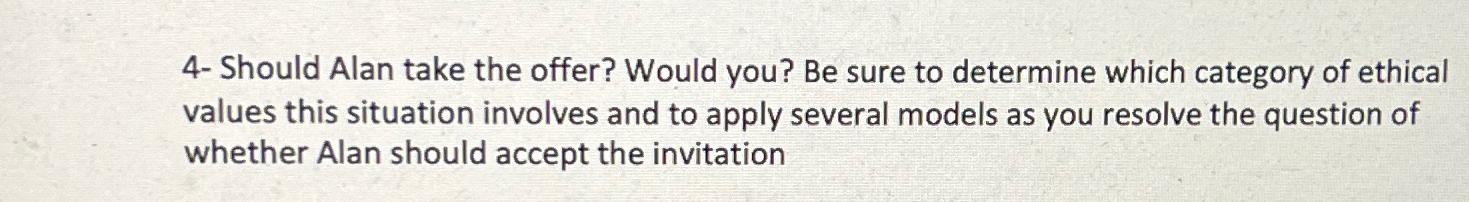 Solved 4- ﻿Should Alan take the offer? Would you? Be sure to | Chegg.com
