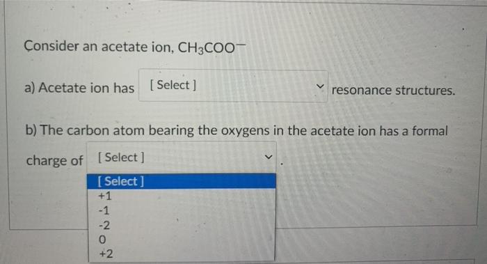 Solved Consider an acetate ion, CH3COO- resonance | Chegg.com