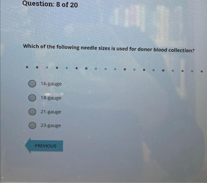 Solved Which of the following needle sizes is used for donor | Chegg.com
