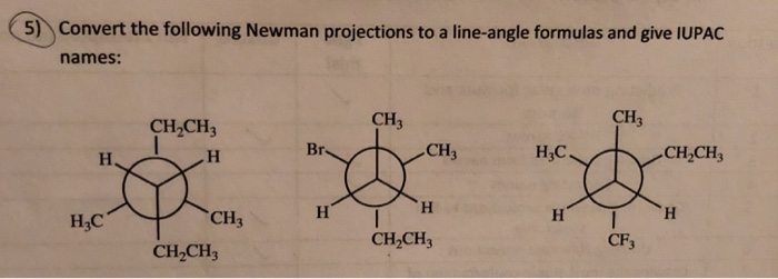 Solved (5) Convert the following Newman projections to a | Chegg.com