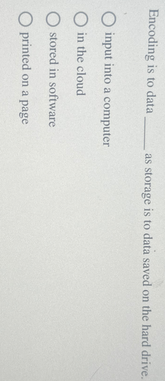 Solved Encoding is to data as storage is to data saved on | Chegg.com