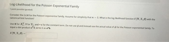 Solved Log-Likelihood for the Poisson Exponential Family 1 | Chegg.com