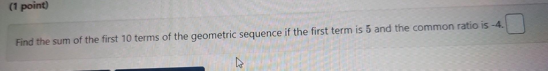 Solved Find The Sum Of The First 10 Terms Of The Geometric 8009