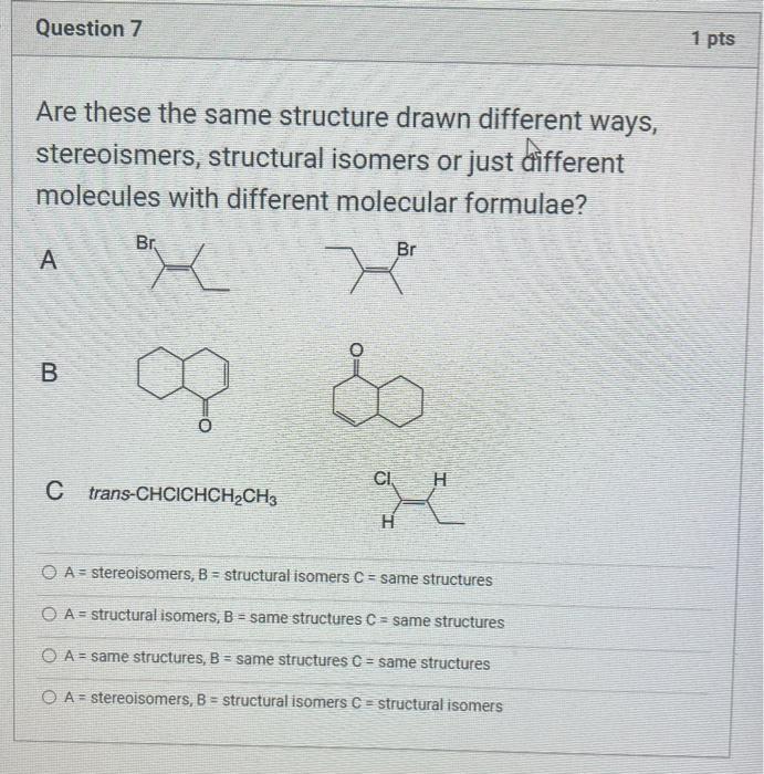 Solved Are these the same structure drawn different ways, | Chegg.com