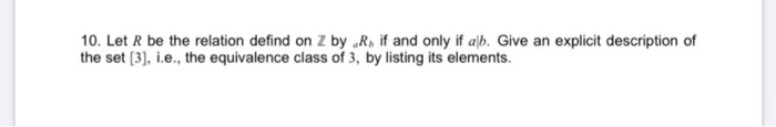 Solved 10 Let R Be The Relation Defind On Z By Rif And Only