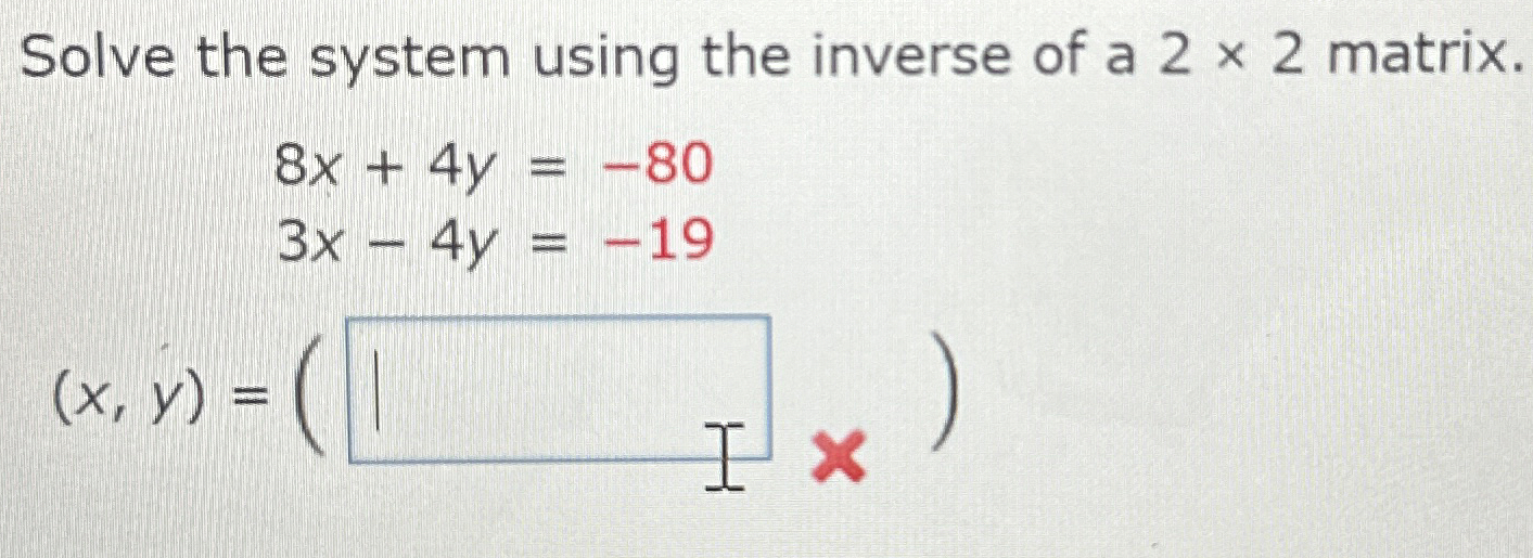 Solved by an EXPERT Solve the system using the inverse of a 2×2 ﻿matrix. | Chegg.com