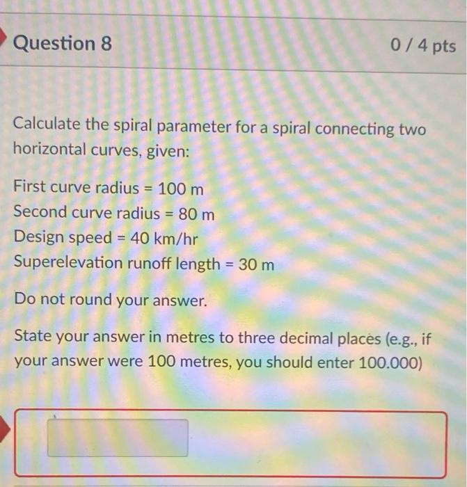 Solved Question 8 0 / 4 pts Calculate the spiral parameter | Chegg.com
