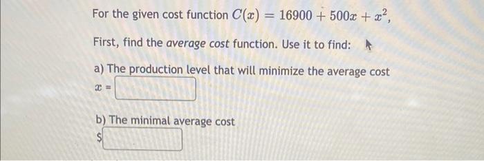 Solved For the given cost function C(x)=16900+500x+x2, | Chegg.com