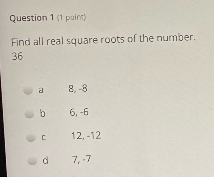 Solved Question 1 (1 point) Find all real square roots of | Chegg.com