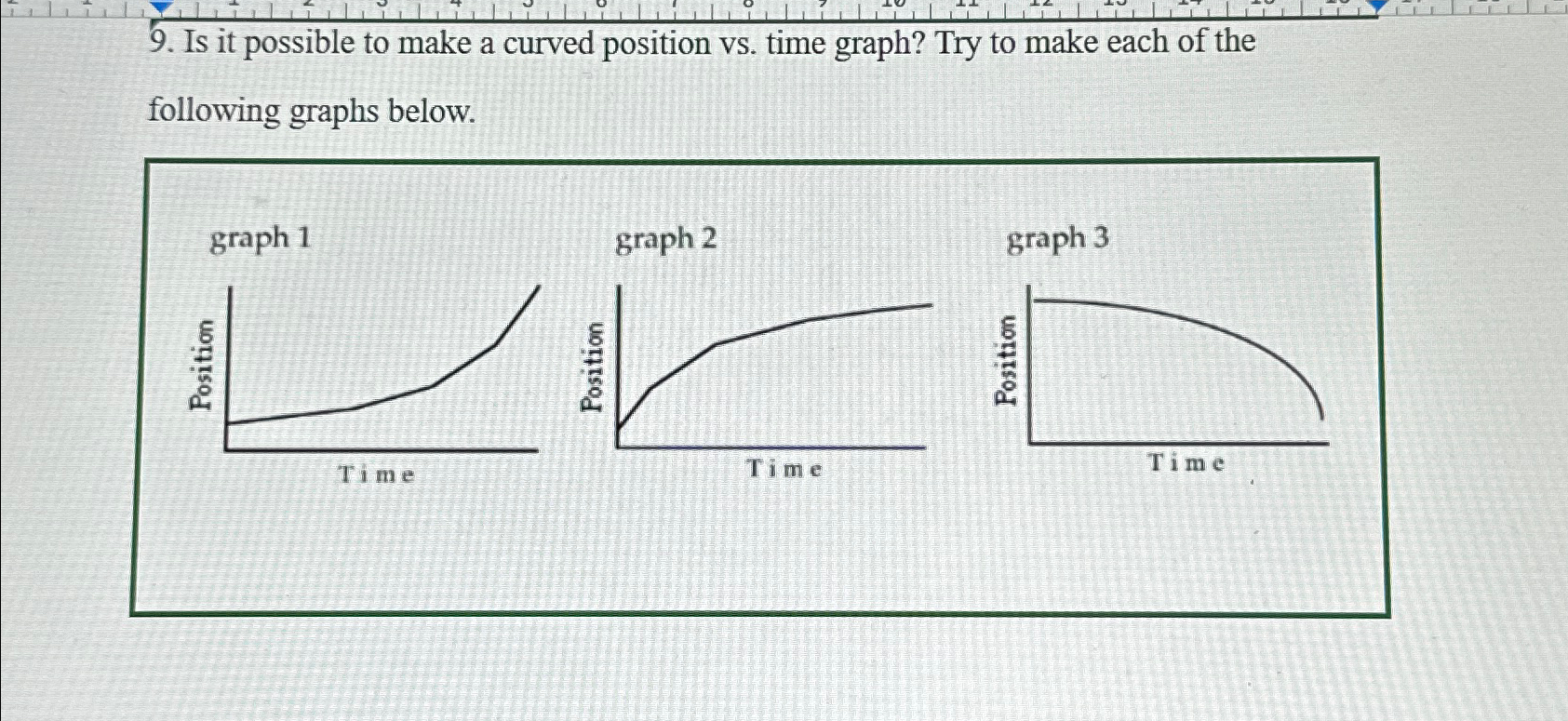 Solved Is it possible to make a curved position vs. ﻿time | Chegg.com
