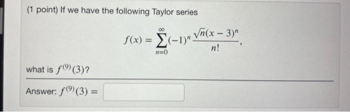 Solved (1 point) If we have the following Taylor series | Chegg.com