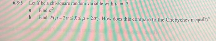 Solved 6.3-5 Let X be a chi-square random variable with μ=7. | Chegg.com