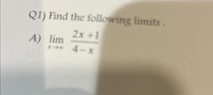 Solved 1) Find the following limits , 4) limx→∞4−x2x+1 | Chegg.com