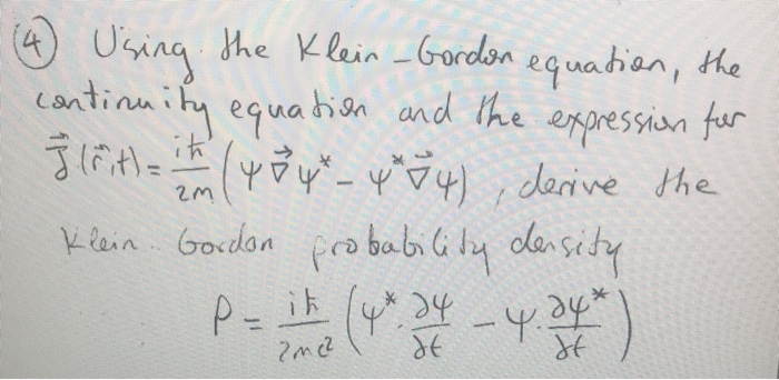 Solved (4) Using the Klein-Gordon equation, the continuity | Chegg.com