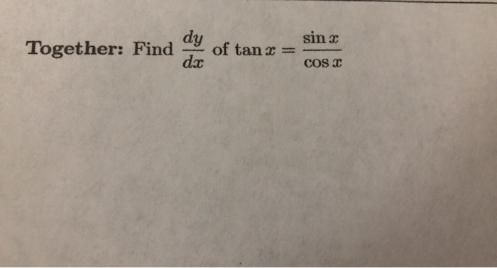 Solved dy sin Together: Find dx of tan x= COS | Chegg.com