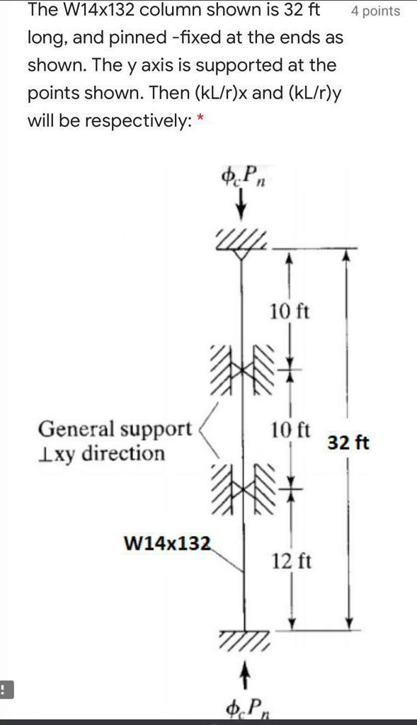 Solved 4 points The W14x132 column shown is 32 ft long, and | Chegg.com