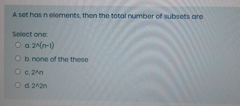Solved A set has n elements, then the total number of | Chegg.com