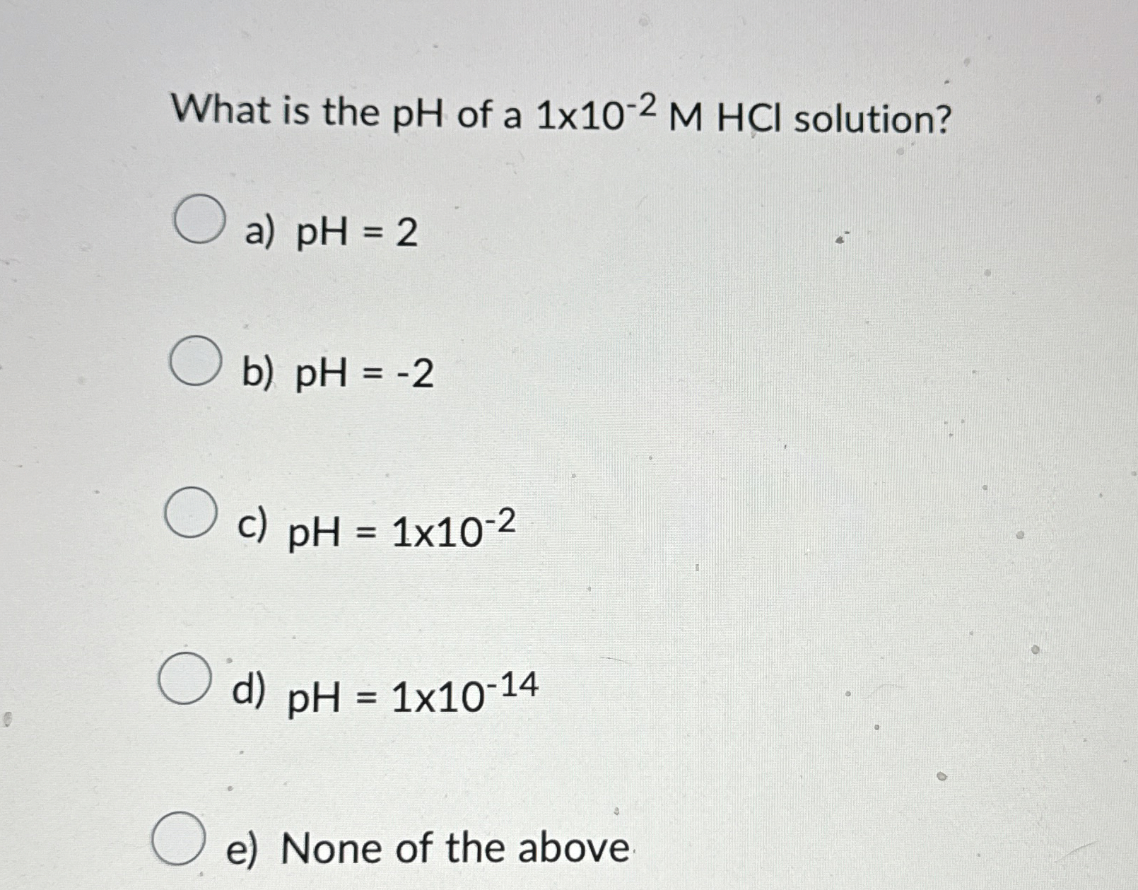 Solved What is the pH of a 1×10-2MHCl | Chegg.com