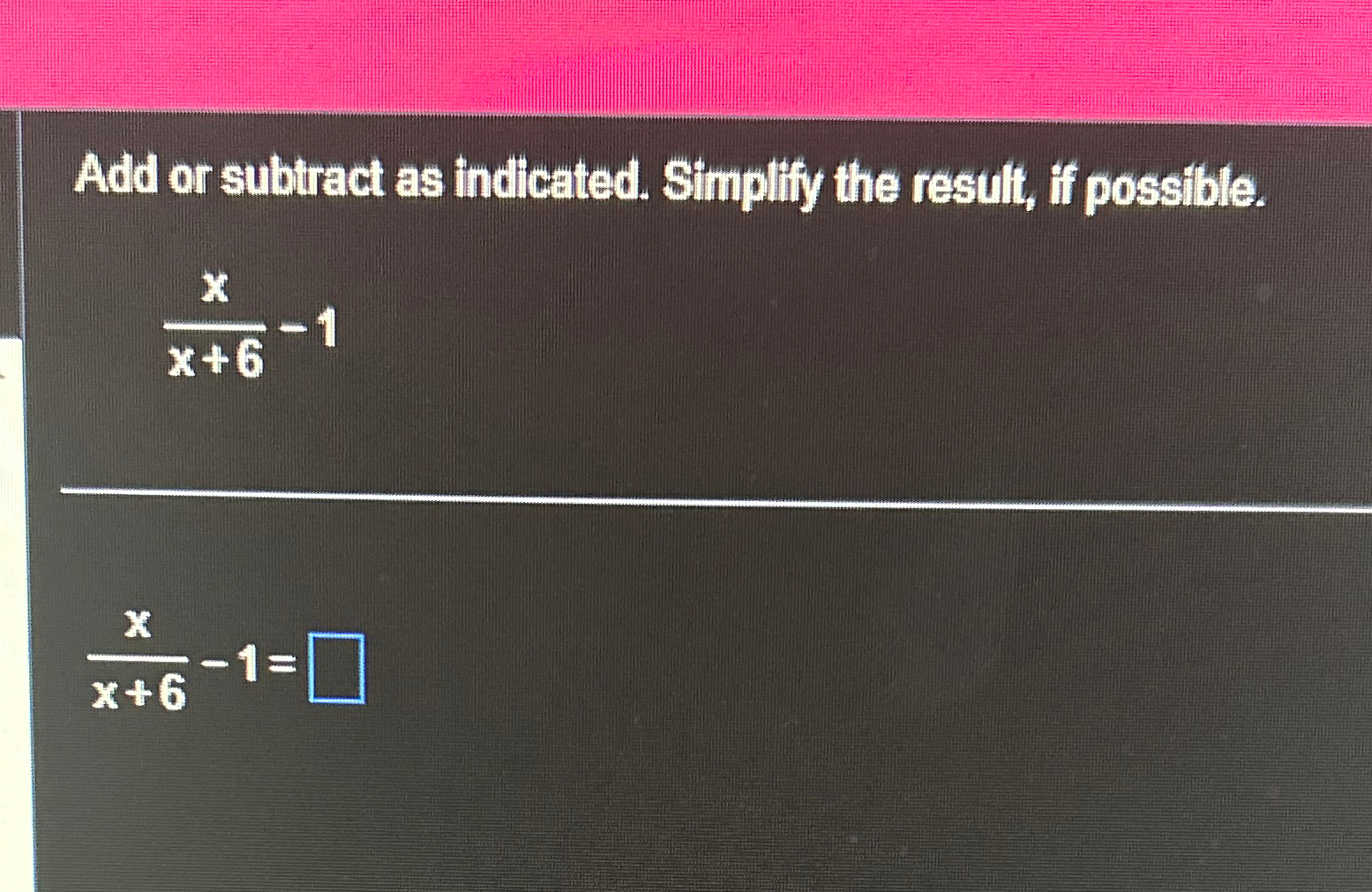 Solved Add or subtract as indicated. Simplify the result, if | Chegg.com