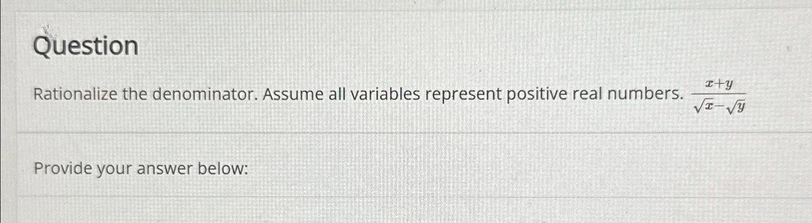 Solved QuestionRationalize the denominator. Assume all | Chegg.com