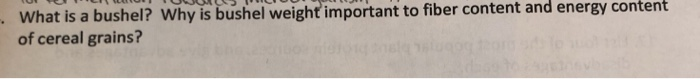 Solved What is a bushel? Why is bushel weight important to | Chegg.com