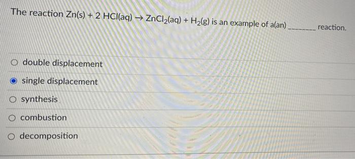 Solved The reaction Zn(s) + 2 HCl(aq) → ZnCl2(aq) + H2(g) is | Chegg.com