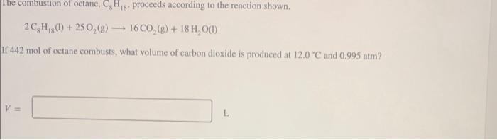 Solved The combustion of octane, C8H18, proceeds according | Chegg.com