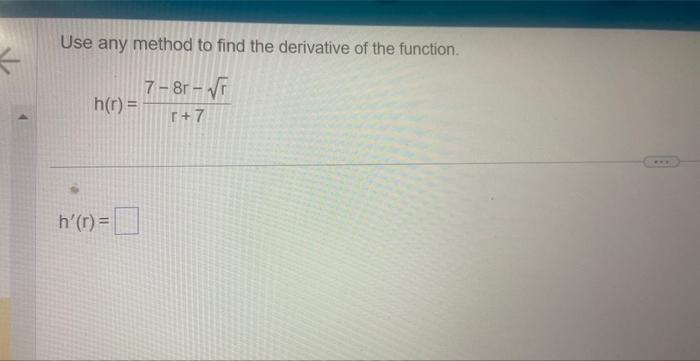 Solved Use any method to find the derivative of the | Chegg.com