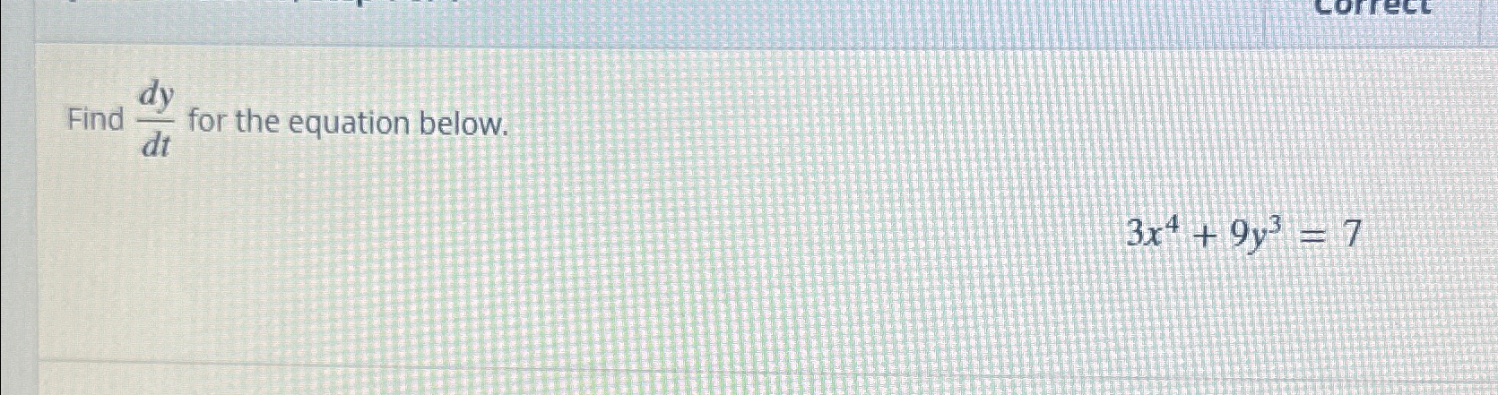 Solved Find dydt ﻿for the equation below.3x4+9y3=7 | Chegg.com