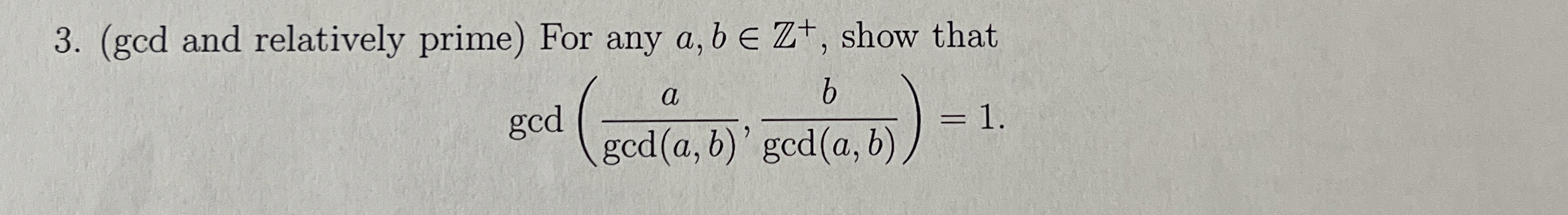 Solved (gcd and relatively prime) For any a,b in Z+, show | Chegg.com Solved (gcd and relatively prime) For any a,b in Z+, show | Chegg.com