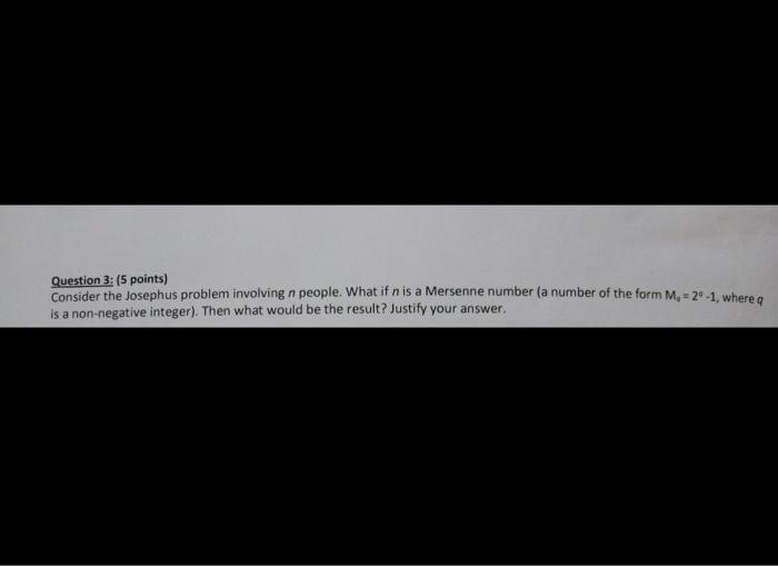Solved Question 3: (5 points) Consider the Josephus problem | Chegg.com