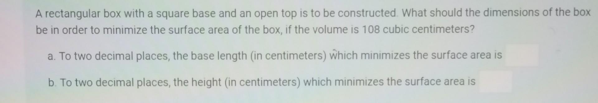 Solved A rectangular box with a square base and an open top | Chegg.com