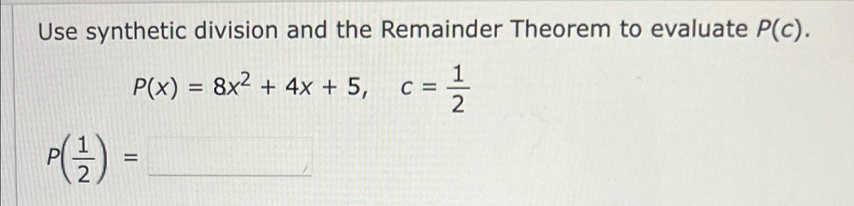 Solved Use synthetic division and the Remainder Theorem to | Chegg.com