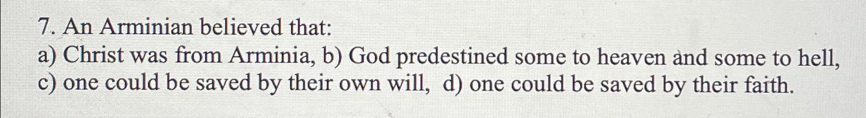 Solved An Arminian believed that:a) ﻿Christ was from | Chegg.com