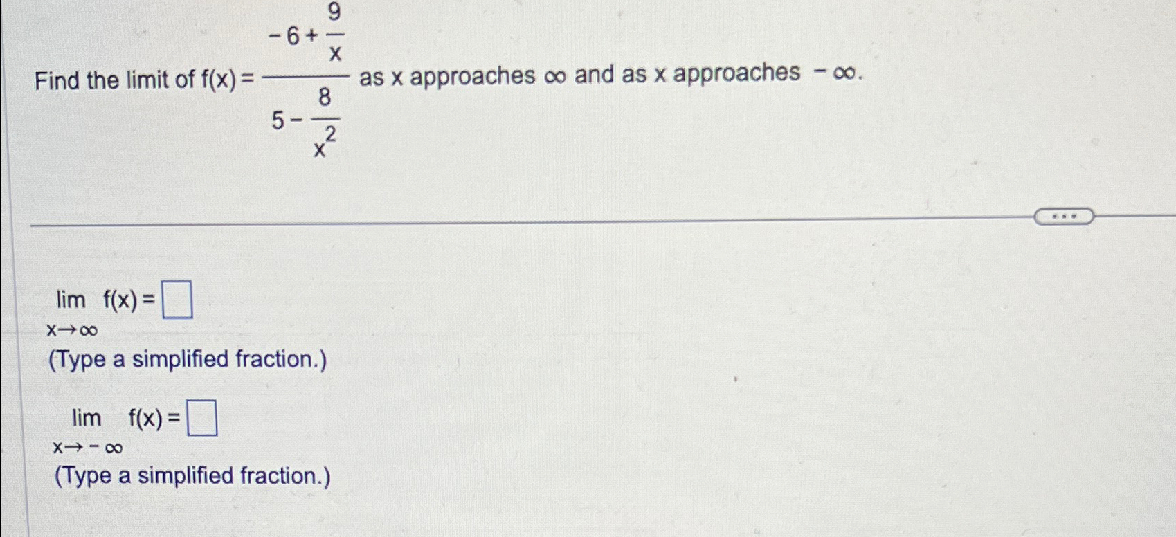 Solved Find the limit of f(x)=-6+9x5-8x2 ﻿as x ﻿approaches ∞ | Chegg.com