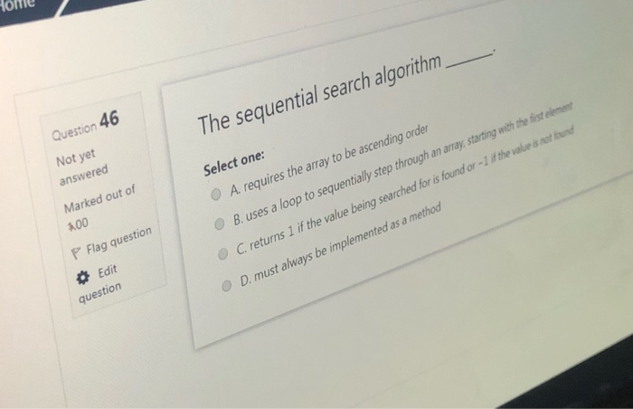 Solved The sequential search algorithm Question 46 Not yet | Chegg.com