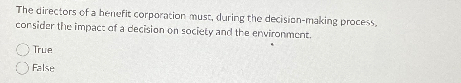 The directors of a benefit corporation must, during | Chegg.com